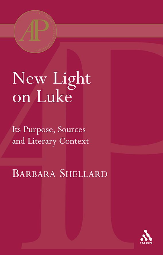 New Light on Luke: Its Purpose, Sources and Literary Context: Barbara ...