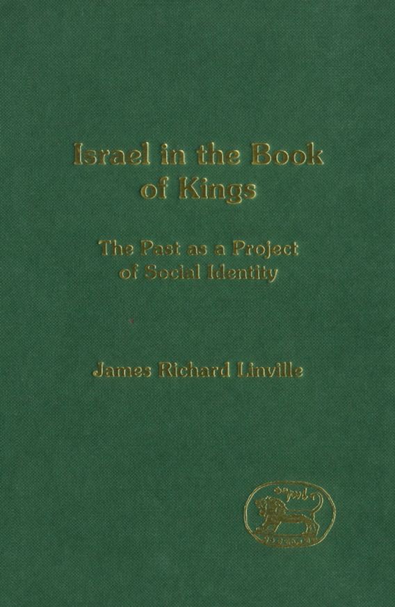 Israel in the Book of Kings: The Past as a Project of Social Identity ...