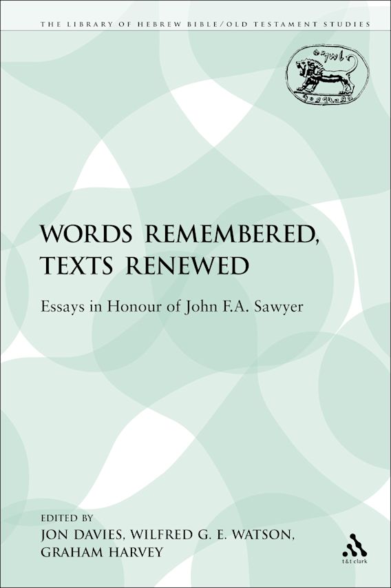Words Remembered Texts Renewed Essays In Honour Of John F A Sawyer words-remembered-texts-renewed-essays-in-honour-of-john-f-a-sawyer