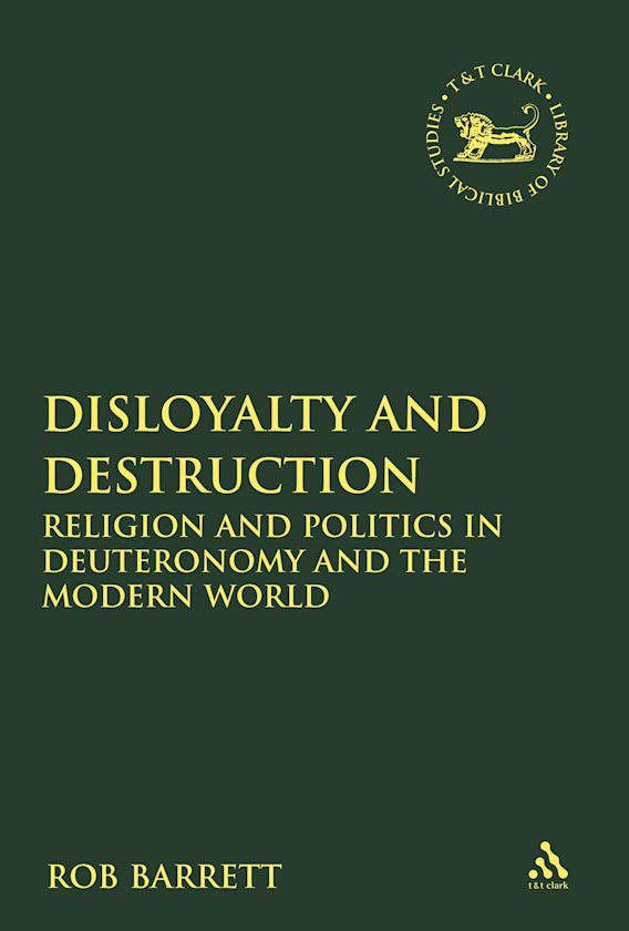 Disloyalty and Destruction: Religion and Politics in Deuteronomy and ...