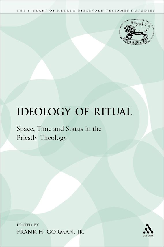 The Ideology of Ritual: Space, Time and Status in the Priestly Theology ...