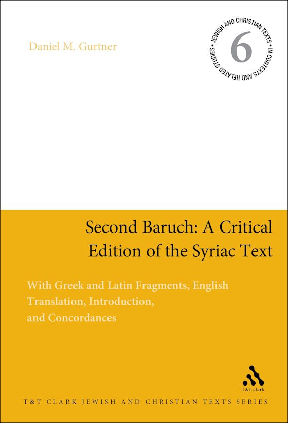 Second Baruch: A Critical Edition of the Syriac Text: With Greek and ...