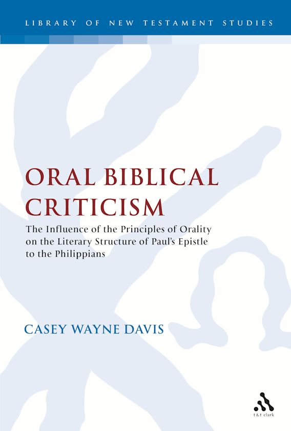 Oral Biblical Criticism: The Influence of the Principles of Orality on ...