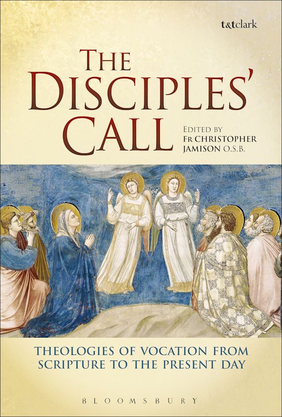 The Disciples' Call: Theologies of Vocation from Scripture to the ...