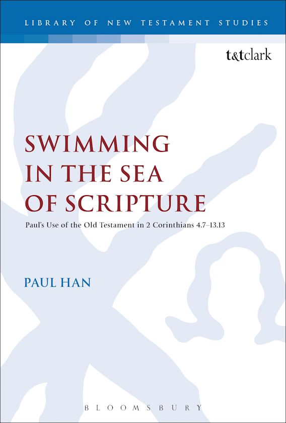Swimming in the Sea of Scripture: Paul’s Use of the Old Testament in 2 ...