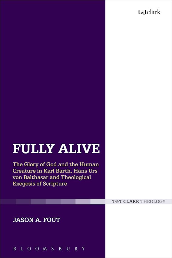 Fully Alive: The Glory of God and the Human Creature in Karl Barth ...