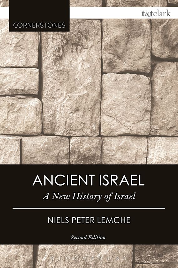 Ancient Israel: A New History of Israel: T&T Clark Cornerstones Niels ...