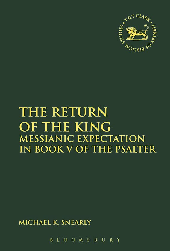 The Return of the King: Messianic Expectation in Book V of the Psalter ...