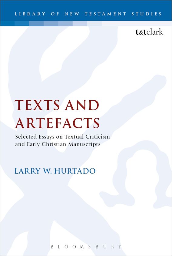 Texts and Artefacts: Selected Essays on Textual Criticism and Early ...