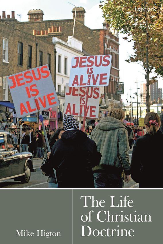 The Life of Christian Doctrine: : Mike Higton: T&T Clark