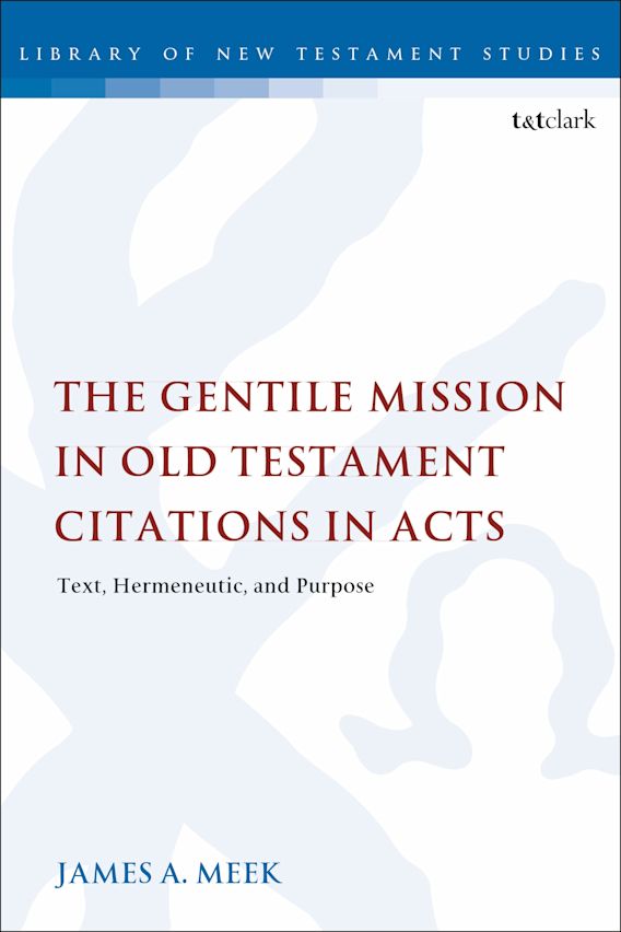 The Gentile Mission in Old Testament Citations in Acts: Text ...