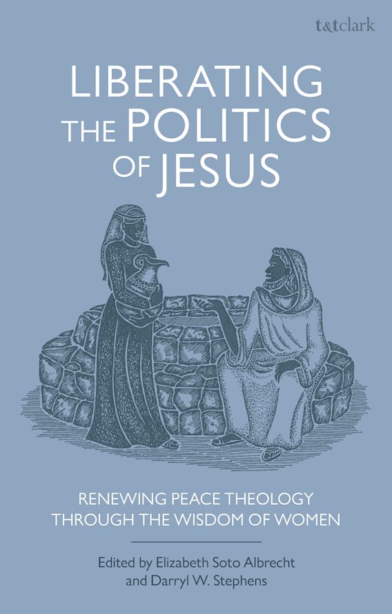 Liberating the Politics of Jesus: Renewing Peace Theology through the ...