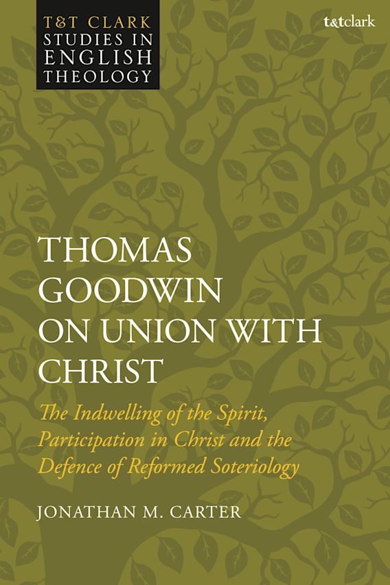 Thomas Goodwin on Union with Christ: The Indwelling of the Spirit ...