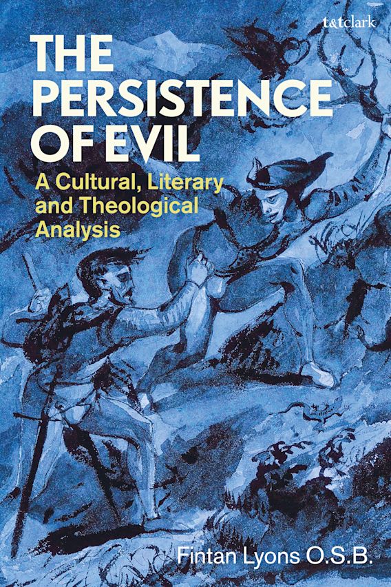 The Persistence of Evil: A Cultural, Literary and Theological Analysis ...