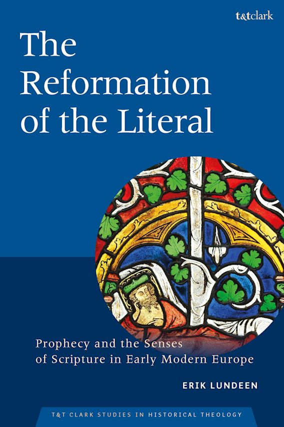 The Reformation of the Literal: Prophecy and the Senses of Scripture in ...