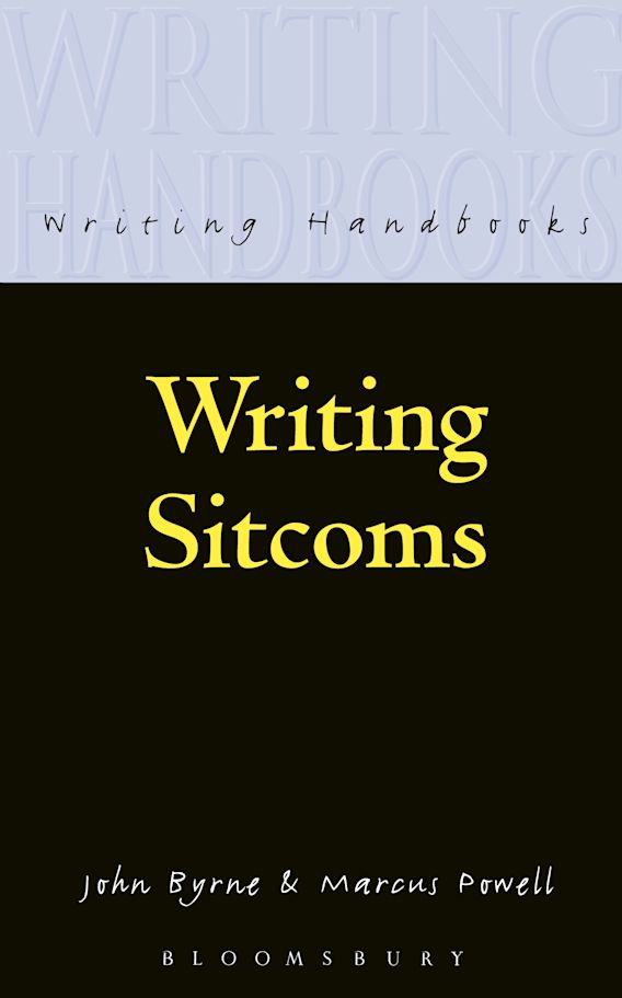 Writing Sitcoms: : Writing Handbooks John Byrne A&C Black Academic and ...