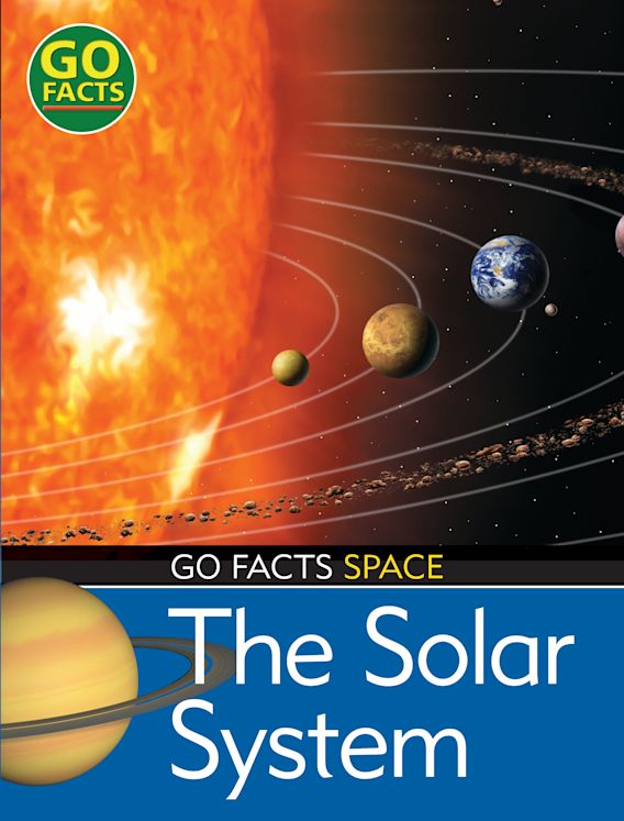 The Solar System: Space: Go Facts: Space Maureen O'Keefe A&C Black ...