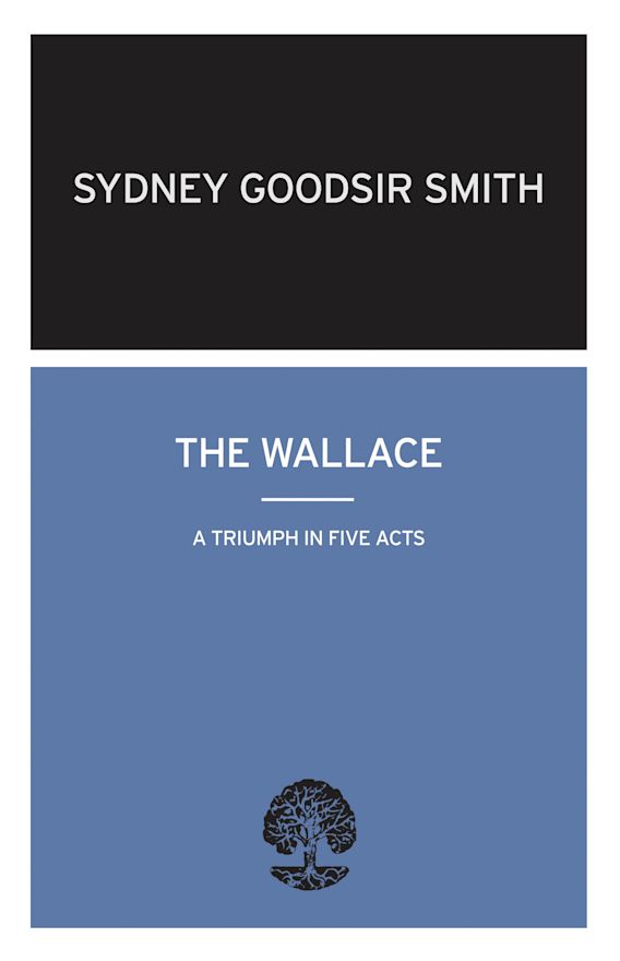The Wallace: A Triumph in Five Acts: Sydney Goodsir Smith: Calder ...