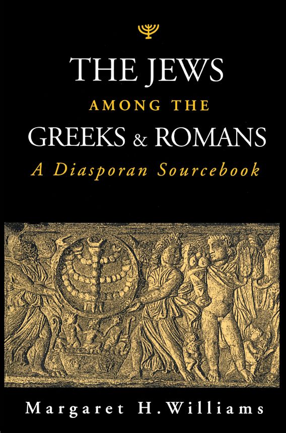 The Jews Among the Greeks and Romans: A Diasporan Sourcebook: Margaret ...