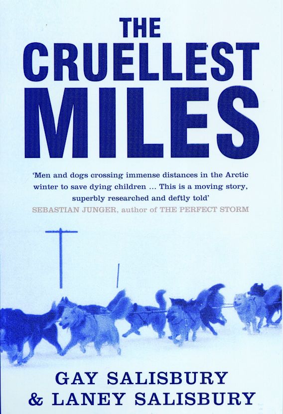 The Cruellest Miles: The Heroic Story of Dogs & Men in a Race Against ...