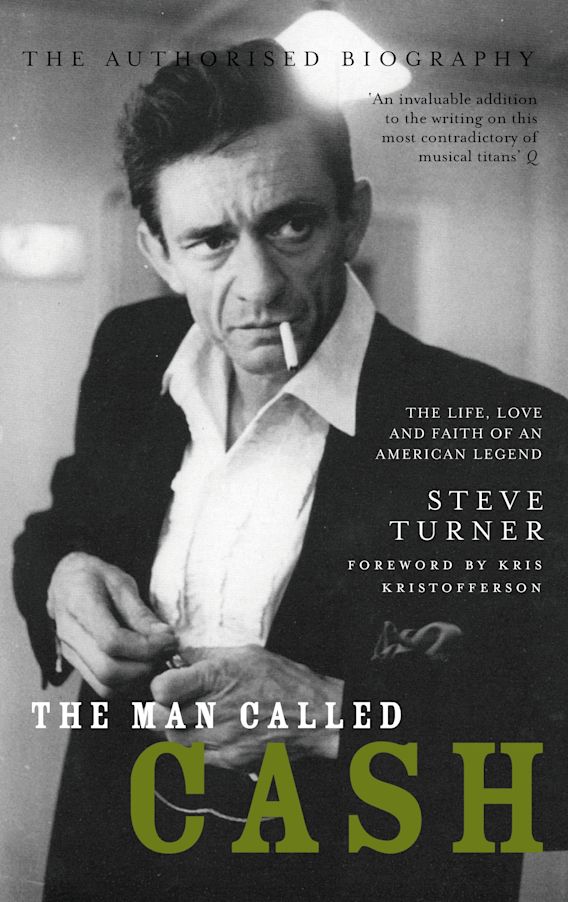 The Man Called Cash: The Life, Love and Faith of an American Legend ...