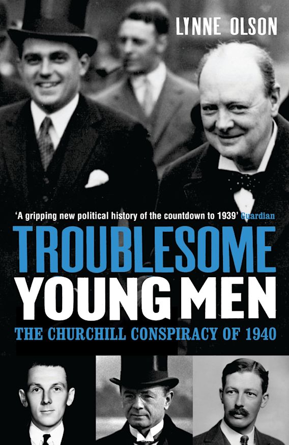 Troublesome Young Men: The Churchill Conspiracy of 1940: Lynne Olson ...
