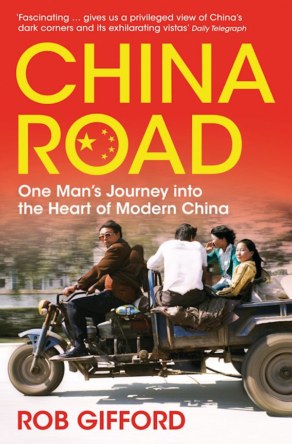China Road: One Man's Journey into the Heart of Modern China: Rob ...