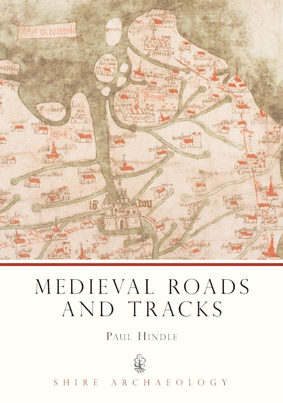 Medieval Roads and Tracks: : Shire Archaeology Paul Hindle Shire ...