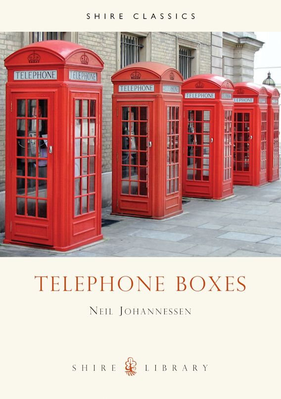 Telephone Boxes: : Shire Library Neil Johannessen Shire Publications