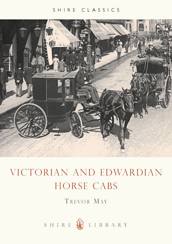 Victorian and Edwardian Horse Cabs: : Shire Library Trevor May Shire ...