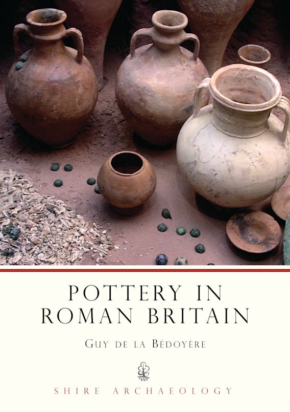 Pottery in Roman Britain: : Shire Archaeology Guy de la Bedoyere Shire ...
