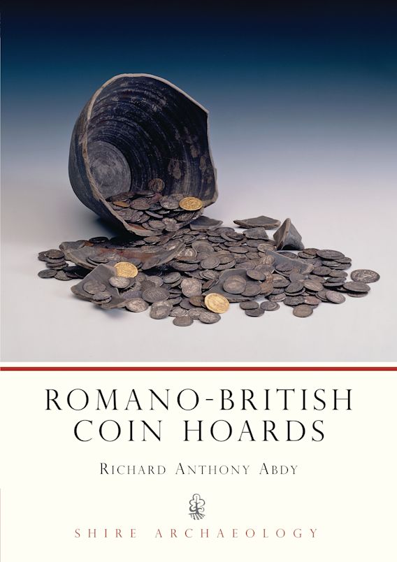 Romano-British Coin Hoards: : Shire Archaeology Richard Abdy Shire ...