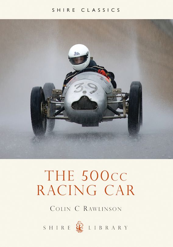 The 500cc Racing Car: : Shire Library Colin C. Rawlinson Shire Publications