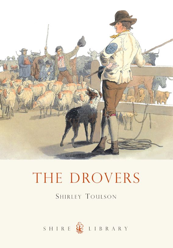 The Drovers: : Shire Library Shirley Toulson Shire Publications