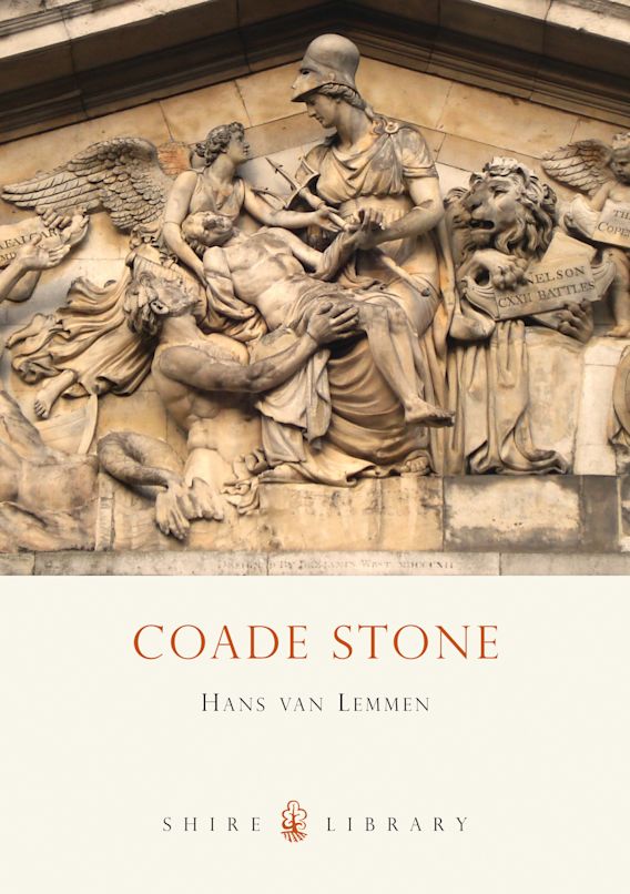 Coade Stone: : Shire Library Hans van Lemmen Shire Publications
