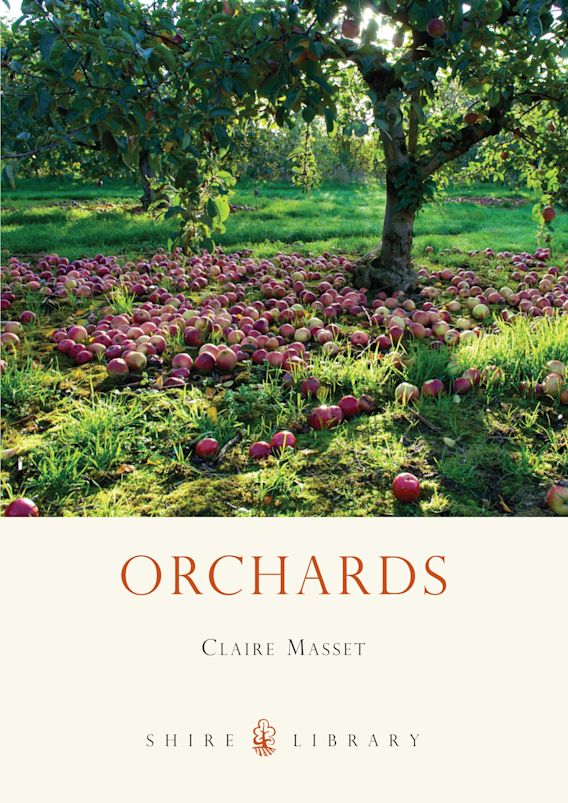 Orchards: : Shire Library Claire Masset Shire Publications