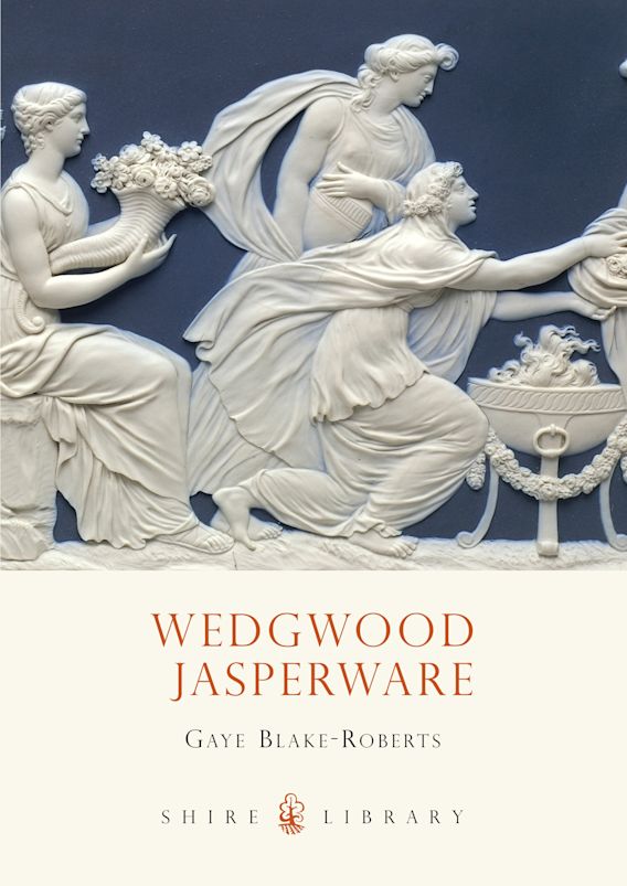 Wedgwood Jasperware: : Shire Library Gaye Blake-Roberts Shire Publications