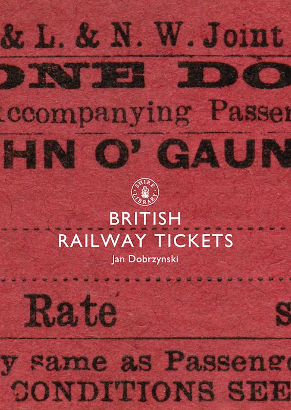 British Railway Tickets: : Shire Library Jan Dobrzynski Shire Publications