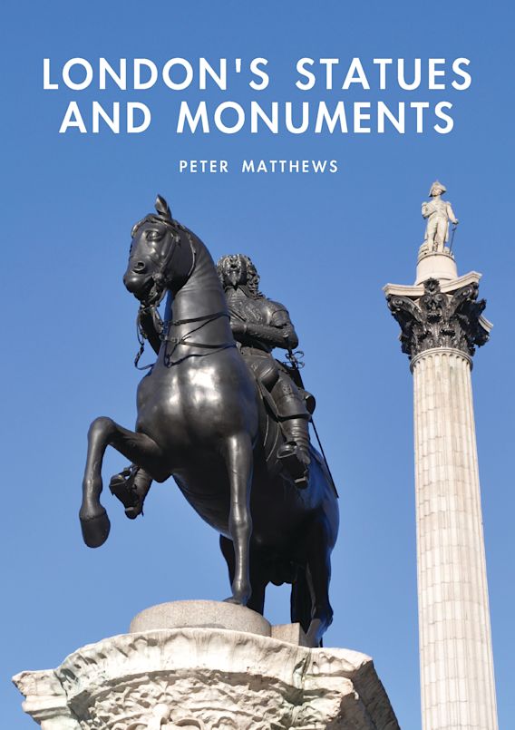 London’s Statues and Monuments: : Shire Library Peter Matthews Shire ...