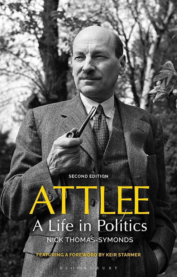 Attlee: A Life in Politics: Nicklaus Thomas-Symonds: Bloomsbury Academic
