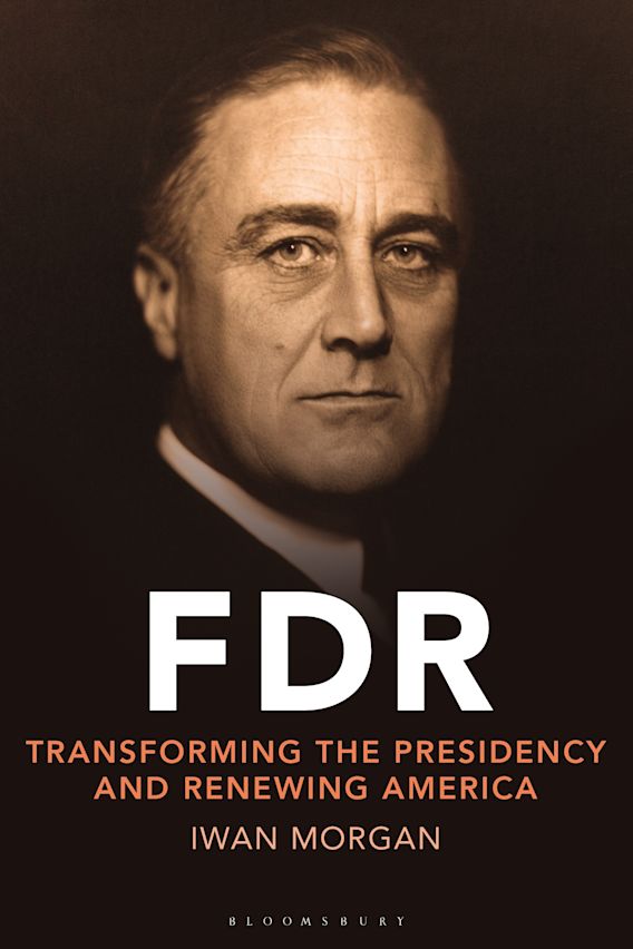 FDR: Transforming the Presidency and Renewing America: Iwan Morgan ...