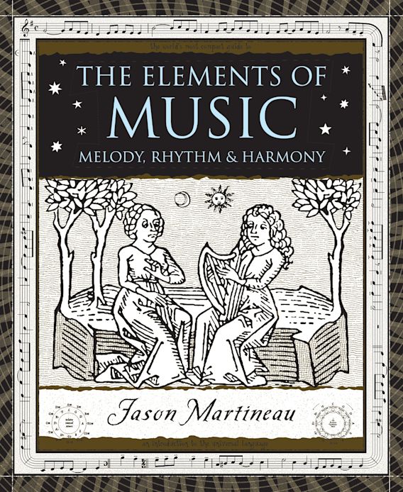 The Elements of Music: Melody, Rhythm, and Harmony: Wooden Books Jason ...