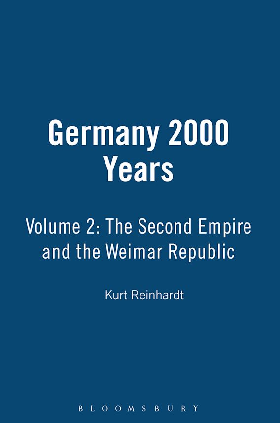 Germany 2000 Years: Volume 2: The Second Empire and the Weimar Republic ...