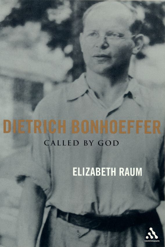 Dietrich Bonhoeffer: Called by God: Elizabeth Raum: Continuum