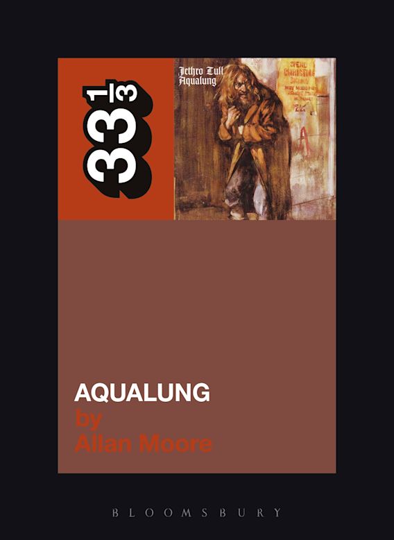 Jethro Tull's Aqualung: : 33 1/3 Allan Moore Continuum