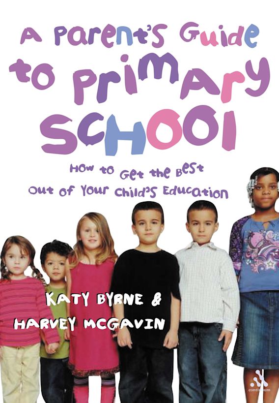 A Parent's Guide to Primary School: How to Get the Best Out of Your ...