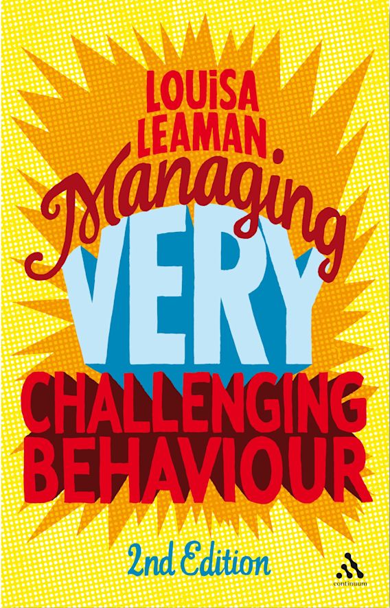 Managing Very Challenging Behaviour 2nd Edition: : Louisa Leaman: Continuum