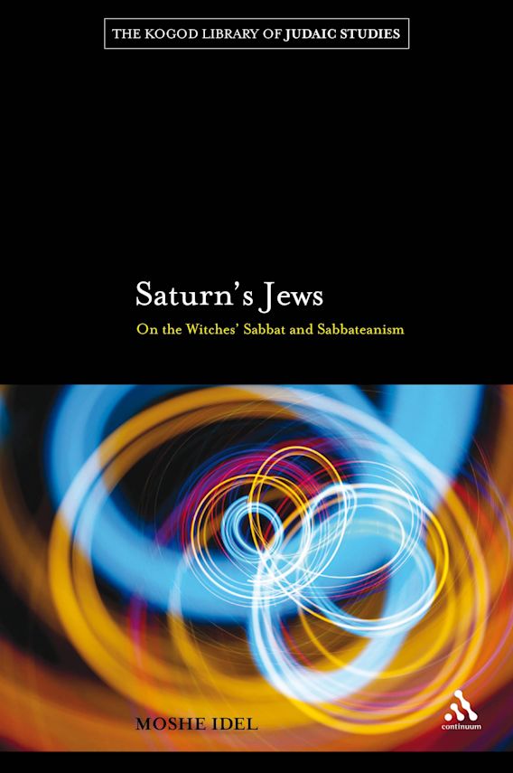 Saturn's Jews: On the Witches' Sabbat and Sabbateanism: The Robert and ...