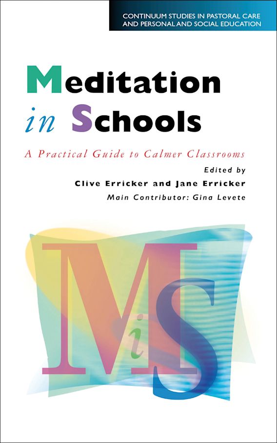 Meditation in Schools: Calmer Classrooms: Clive Erricker: Continuum