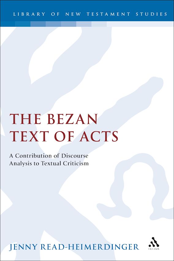 The Bezan Text of Acts: A Contribution of Discourse Analysis to Textual ...